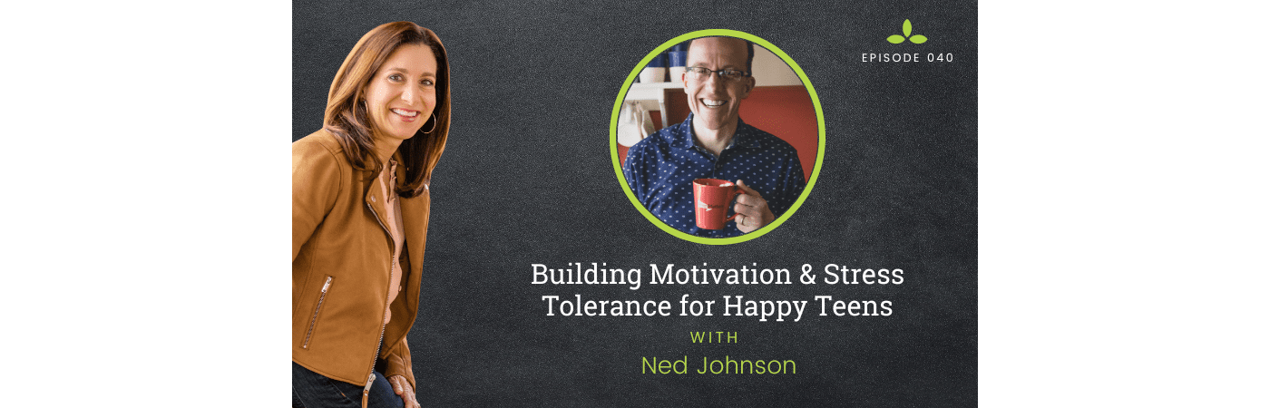 #040 Building Motivation & Stress Tolerance for Happy Teens - Flourish ...