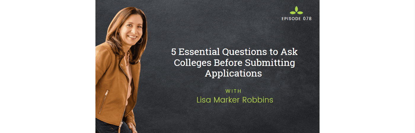 #078 5 Essential Questions to Ask Colleges Before Submitting ...