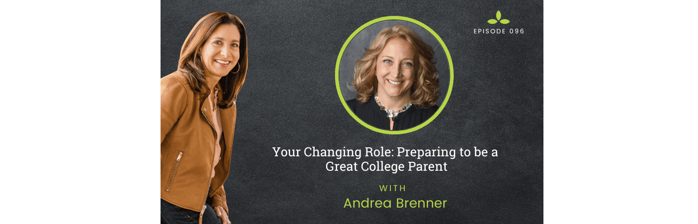 #096 Your Changing Role: Preparing to be a Great College Parent with ...