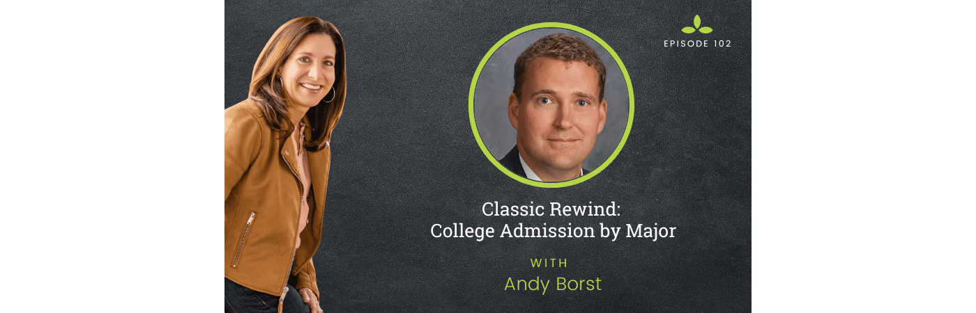 #102 Classic Rewind: College Admission by Major with Andy Borst ...