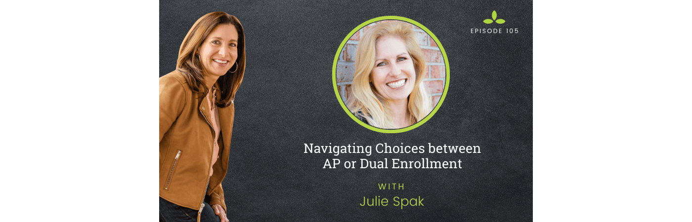 #105 Navigating Choices between AP or Dual Enrollment with Julie Spak ...
