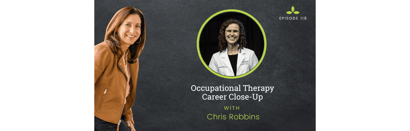 #118 Occupational Therapy Career Close-Up with Chris Robbins Transcript ...
