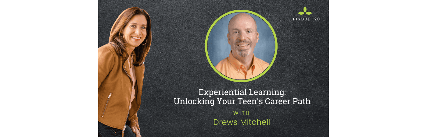 #120 Experiential Learning: Unlocking Your Teen's Career Path with ...