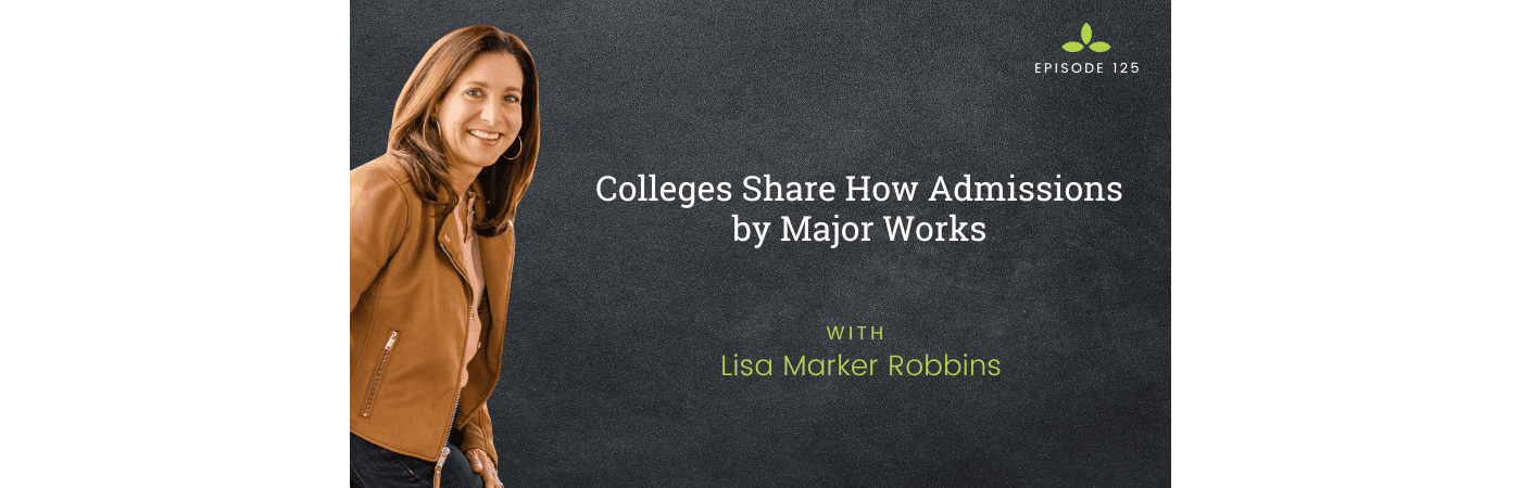 #125 Colleges Share How Admissions by Major Works with Lisa Marker ...