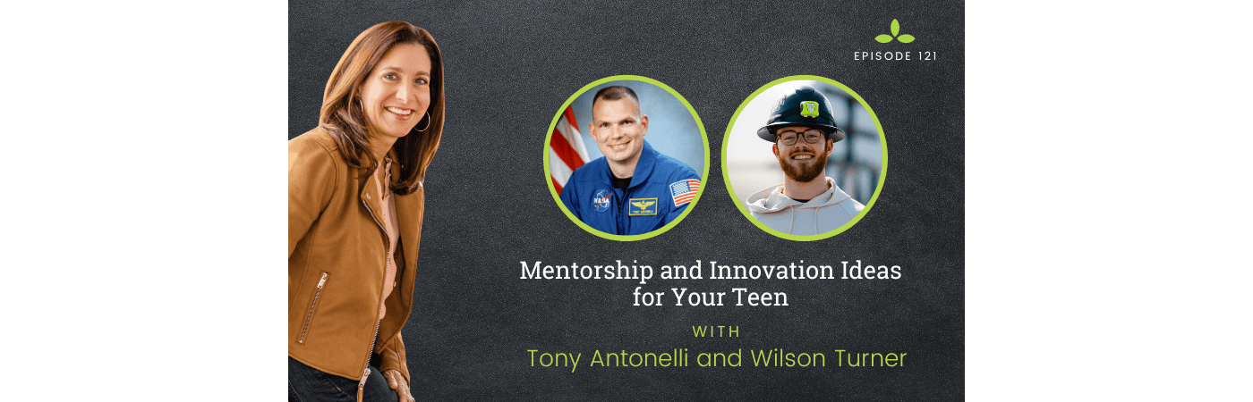 #121 Mentorship and Innovation Ideas for Your Teen with Tony Antonelli ...