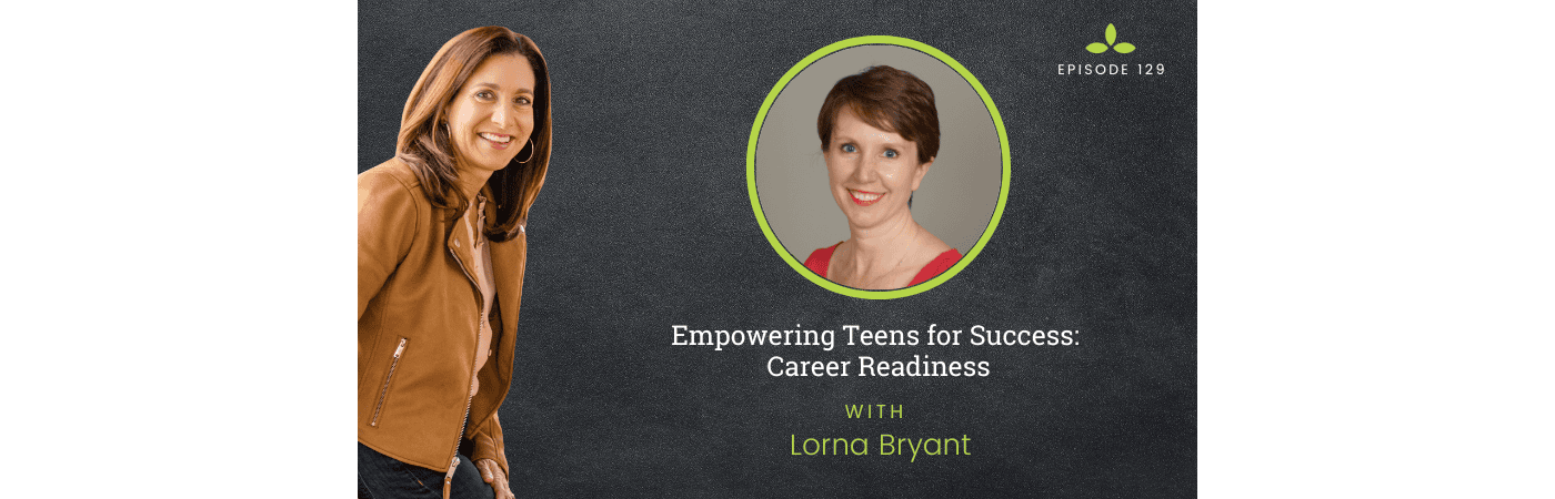 #129 Empowering Teens for Success: Career Readiness with Lorna Bryant ...