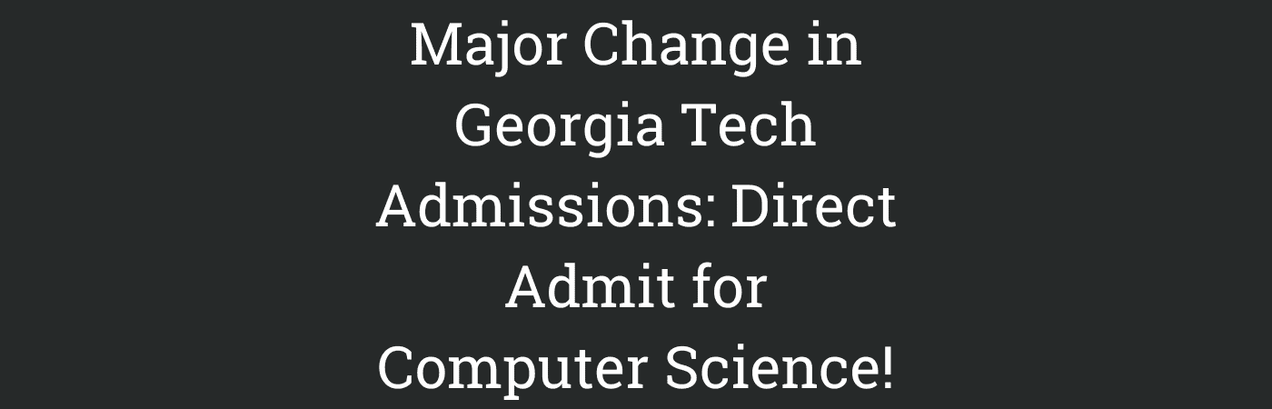 Major Change in Georgia Tech Admissions: Direct Admit for Computer ...