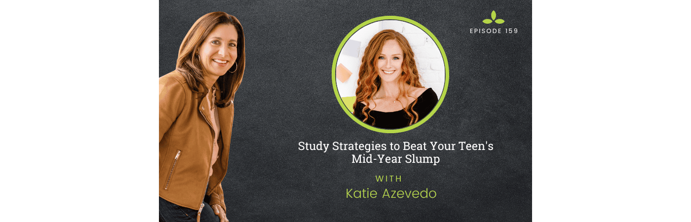 #159 Study Strategies to Beat Your Teen's Mid-Year Slump with Katie ...