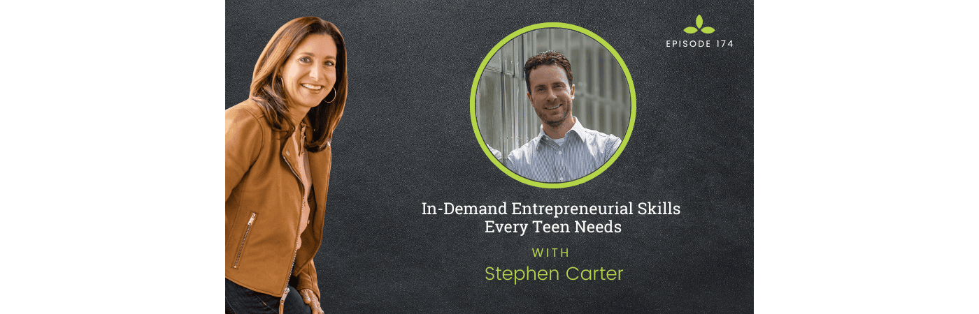 #174 In-Demand Entrepreneurial Skills Every Teen Needs with Stephen ...