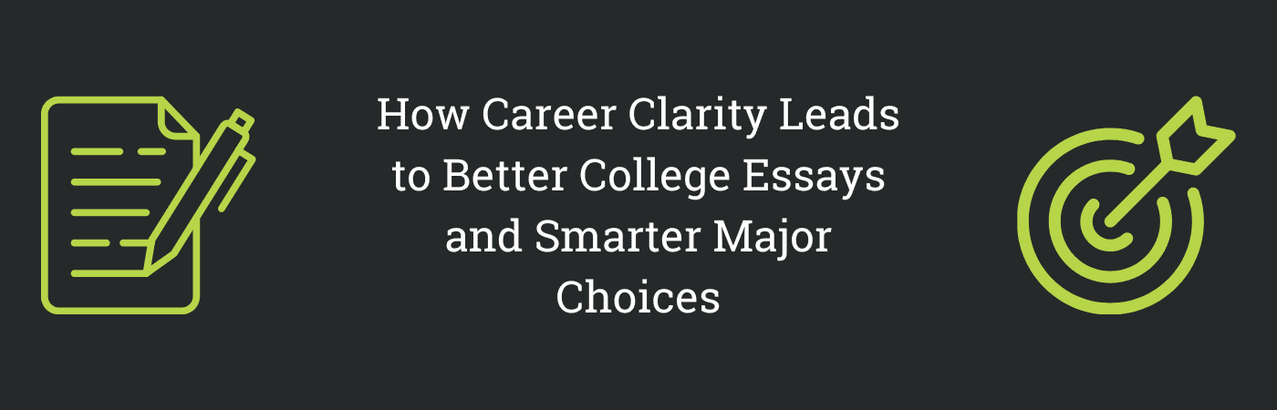 How Career Clarity Leads to Better College Essays and Smarter Major ...